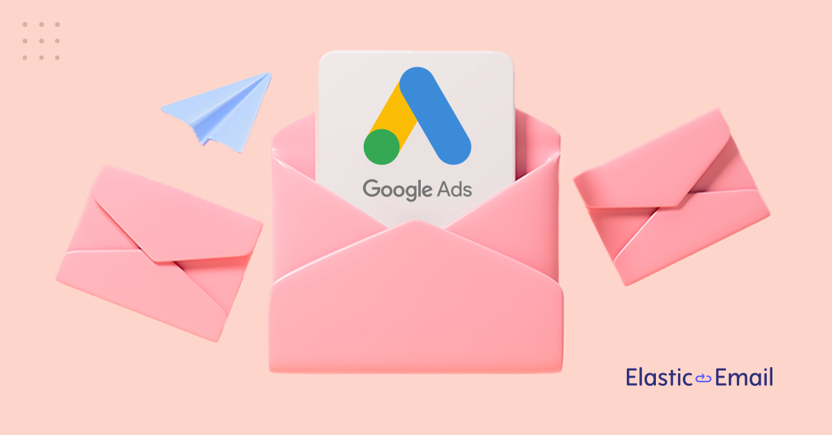 How to Boost Revenue with Google Ads and Email Marketing | Elastic Email